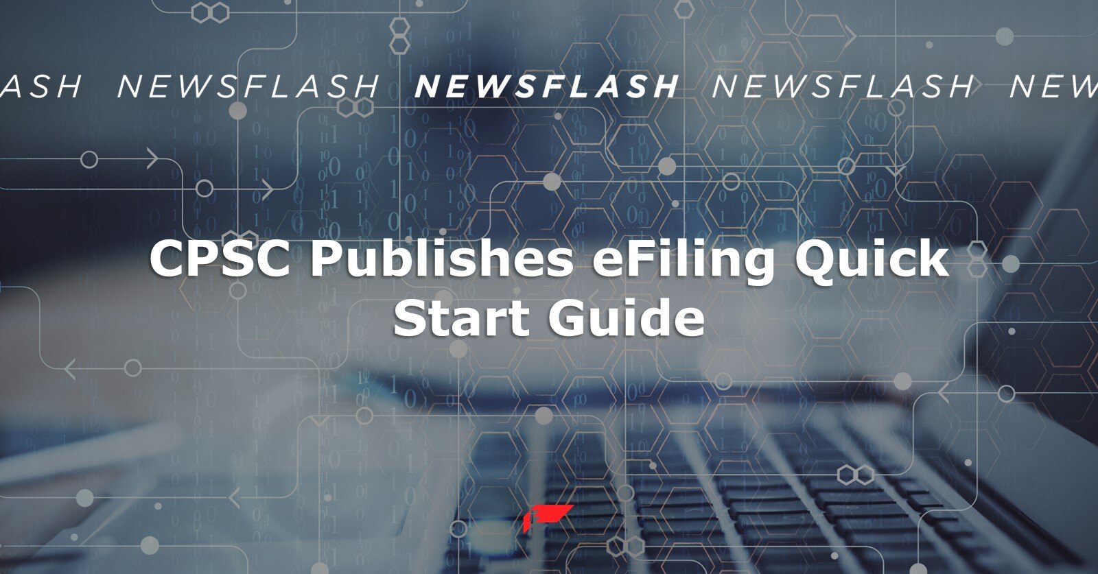 CPSC Publishes eFiling Quick Start Guide